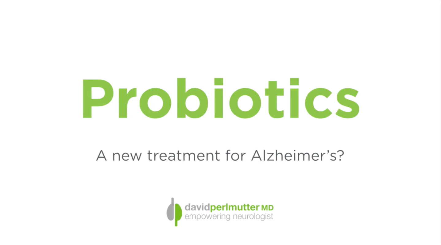 Probiotics to treat Alzheimer's Disease? - Dr. David Perlmutter
