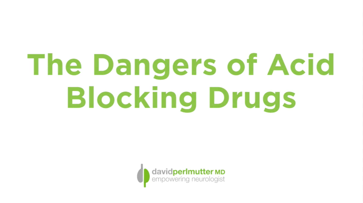 The Dangers of Acid-Blocking Drugs - David Perlmutter MD