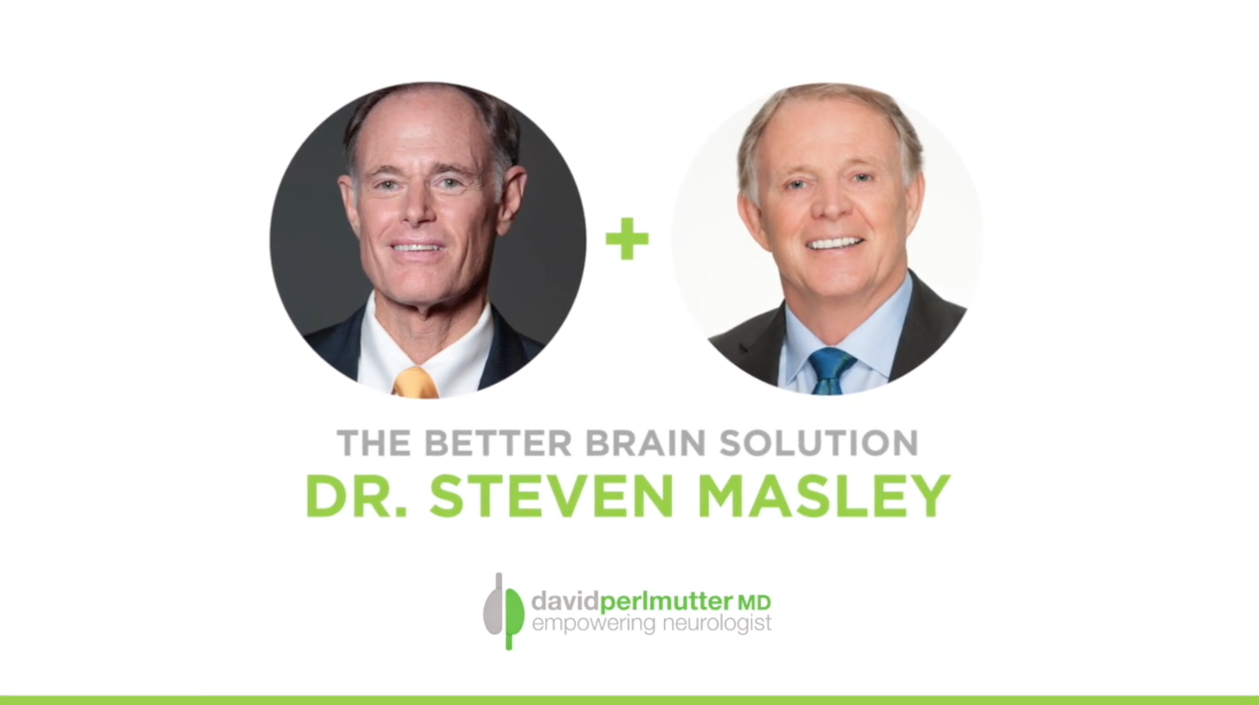 Empowering Neurologist - David Perlmutter, MD, and Dr. Steven Masley